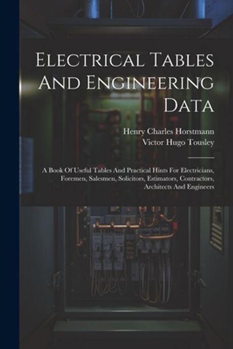 Electrical Tables And Engineering Data; A Book Of Useful Tables And ...