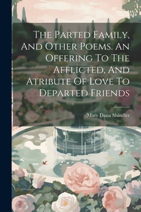The Parted Family, And Other Poems. An Offering To The Afflicted, And ...
