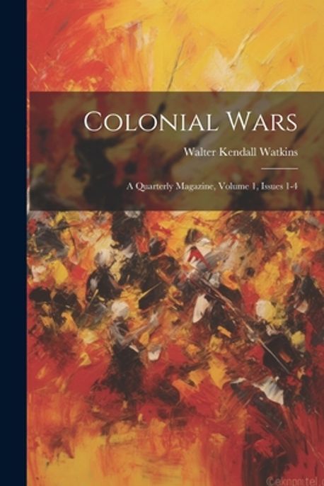 Colonial Wars | Watkins, Walter Kendall - 교보문고