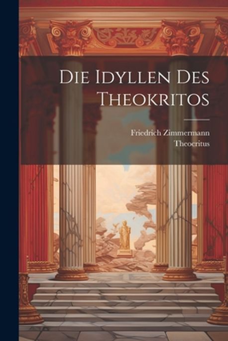 Die Idyllen des Theokritos | Theocritus - 교보문고