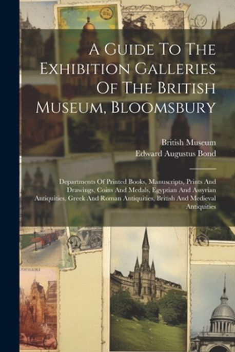 A Guide To The Exhibition Galleries Of The British Museum, Bloomsbury ...