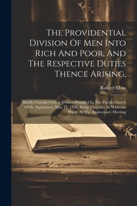 The Providential Division Of Men Into Rich And Poor, And The Respective ...
