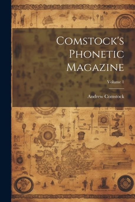 Comstock's Phonetic Magazine; Volume 1 | Comstock, Andrew - 교보문고