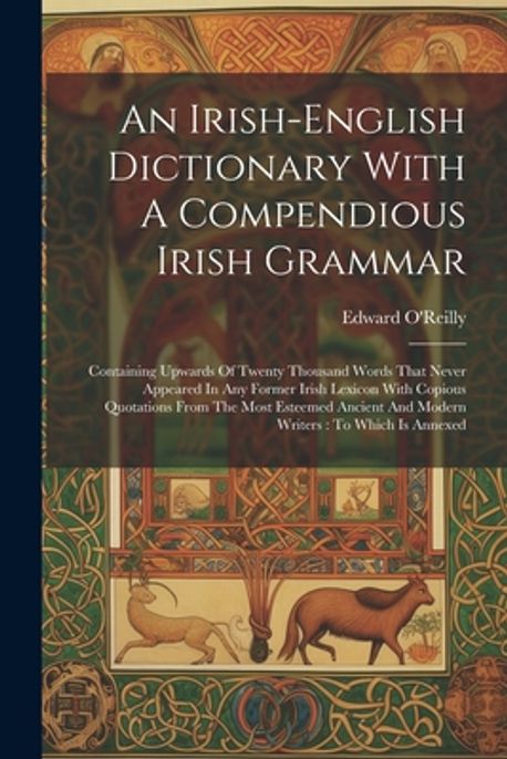 An Irish-english Dictionary With A Compendious Irish Grammar | O'Reilly ...