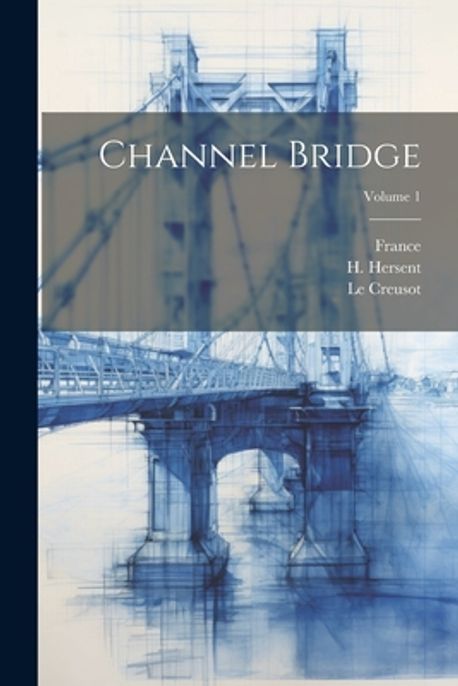 Channel Bridge; Volume 1 | Cie, Schnieder Et - 교보문고