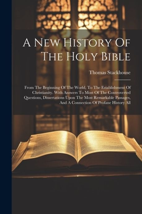 A New History Of The Holy Bible | Stackhouse, Thomas - 교보문고