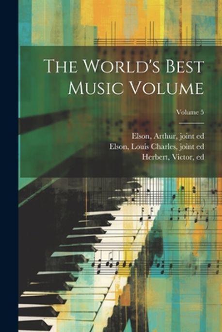 The World's Best Music Volume; Volume 5 | Herbert, Victor 1859-1924 - 교보문고