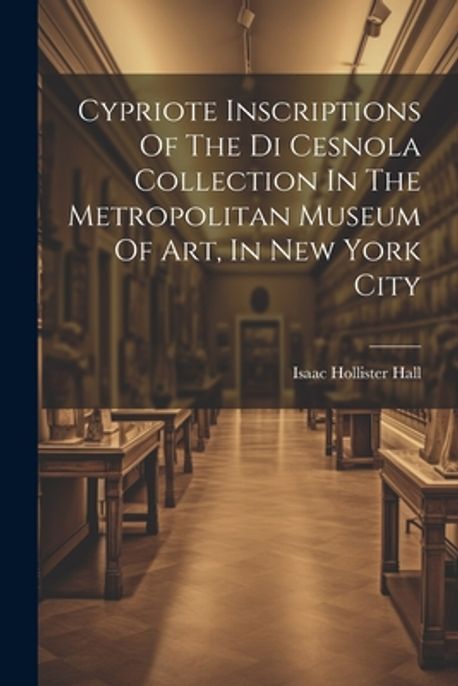 Cypriote Inscriptions Of The Di Cesnola Collection In The Metropolitan ...