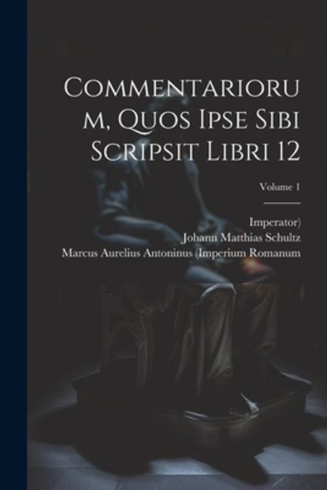 Commentariorum, Quos Ipse Sibi Scripsit Libri 12; Volume 1 | Marcus ...