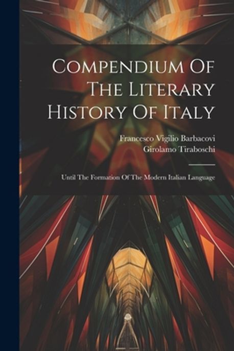 Compendium Of The Literary History Of Italy | Barbacovi, Francesco ...