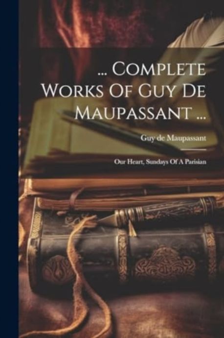 Complete Works Of Guy De Maupassant ... | Maupassant, Guy de - 교보문고