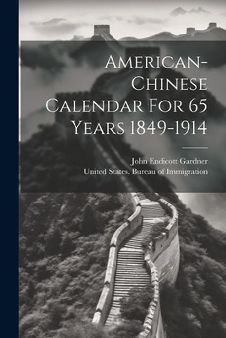 American-chinese Calendar For 65 Years 1849-1914 | Gardner, John ...