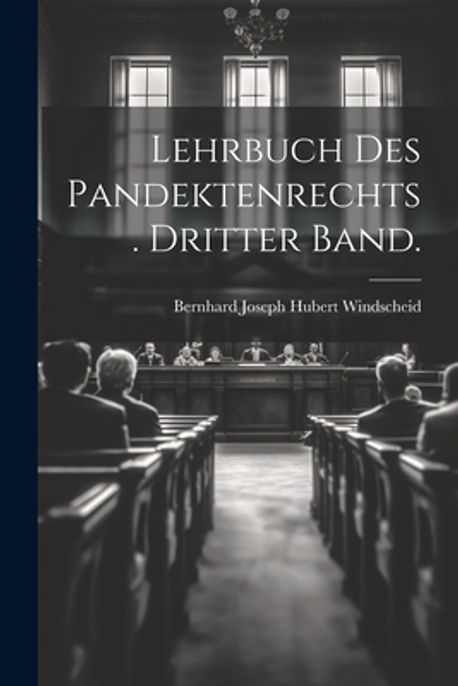 Lehrbuch des Pandektenrechts. Dritter Band. | Bernhard Joseph Hubert ...