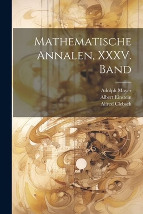 Mathematische Annalen, XXXV. Band | Clebsch, Alfred - 교보문고