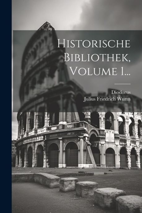 Historische Bibliothek, Volume 1... | (Siculus), Diodorus - 교보문고