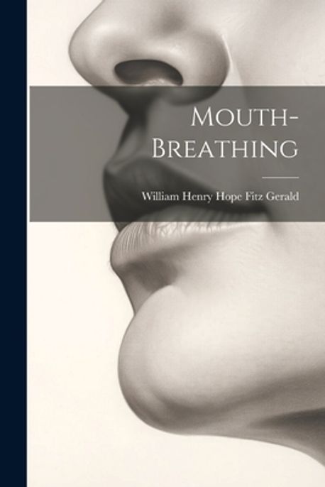 Mouth-breathing | William Henry Hope Fitz Gerald - 교보문고