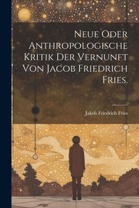 Neue oder anthropologische Kritik der Vernunft von Jacob Friedrich ...