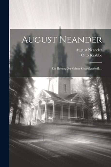 August Neander | Krabbe, Otto - 교보문고