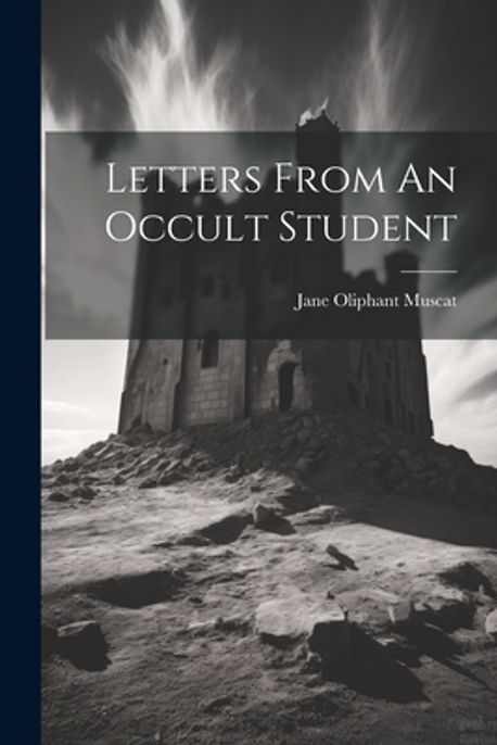Letters From An Occult Student | Muscat, Jane Oliphant - 교보문고
