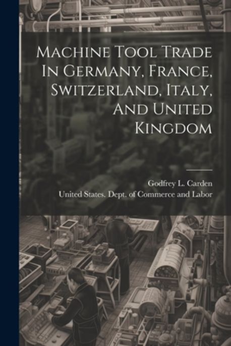 Machine Tool Trade In Germany, France, Switzerland, Italy, And United ...