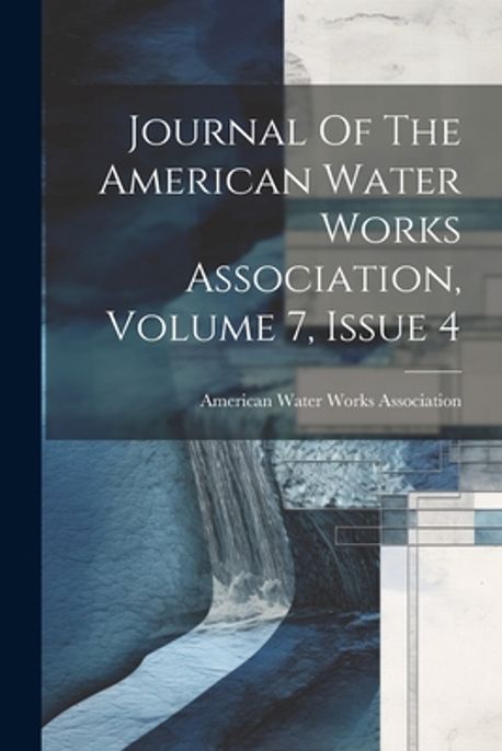Journal Of The American Water Works Association, Volume 7, Issue 4 ...