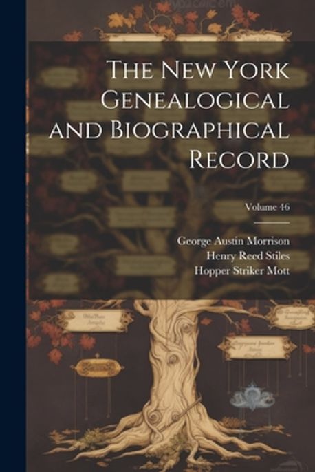 The New York Genealogical and Biographical Record; Volume 46 | Stiles ...