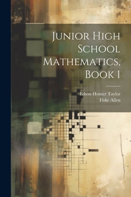 Junior High School Mathematics, Book 1 | Taylor, Edson Homer - 교보문고