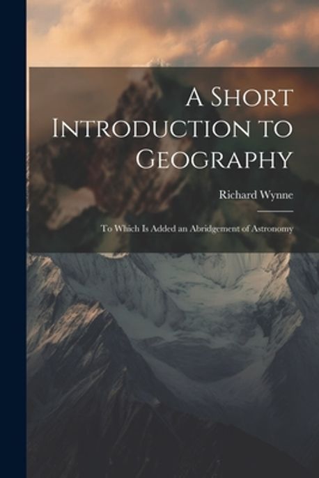 A Short Introduction to Geography | Wynne, Richard - 교보문고
