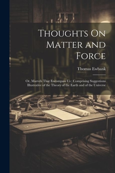 Thoughts On Matter and Force | Ewbank, Thomas - 교보문고