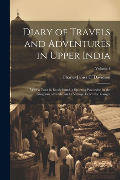 Diary of Travels and Adventures in Upper India | Davidson, Charles ...