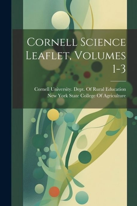 Cornell Science Leaflet, Volumes 1-3 | New York State College of ...