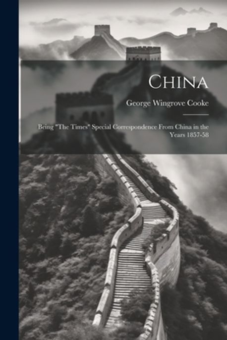 China | Cooke, George Wingrove - 교보문고