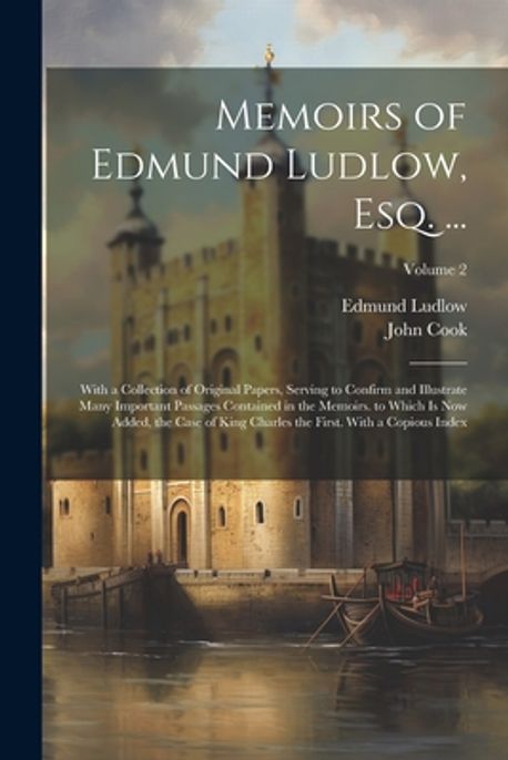 Memoirs of Edmund Ludlow, Esq. ... | Cook, John - 교보문고
