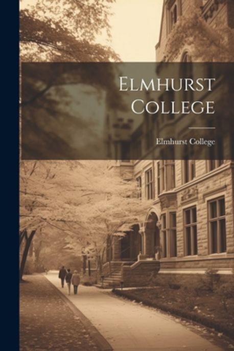 Elmhurst College | Elmhurst College - 교보문고