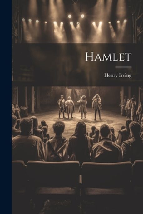 Hamlet | Irving, Henry - 교보문고