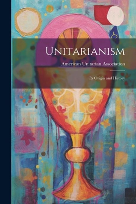 Unitarianism | American Unitarian Association - 교보문고