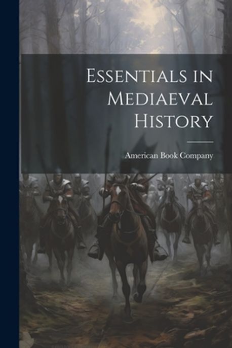 Essentials in Mediaeval History | American Book Company - 교보문고