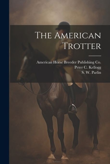 The American Trotter | Parlin, S. W. - 교보문고