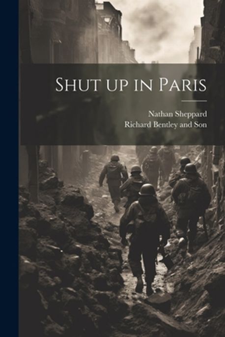 Shut up in Paris | Sheppard, Nathan - 교보문고