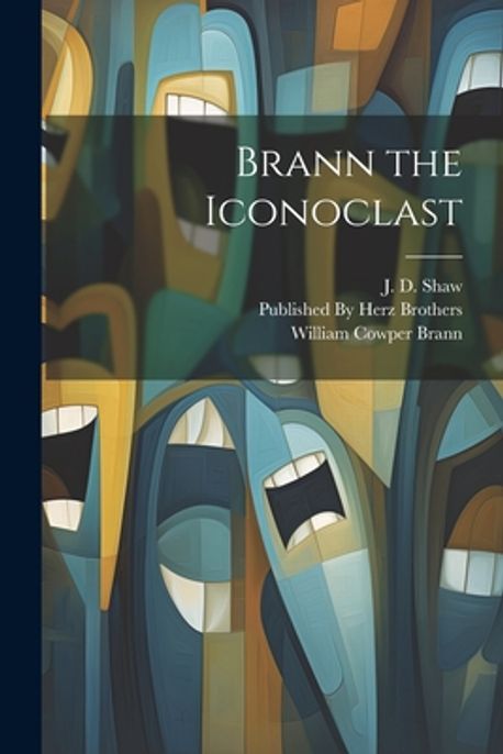 Brann the Iconoclast | Brann, William Cowper - 교보문고