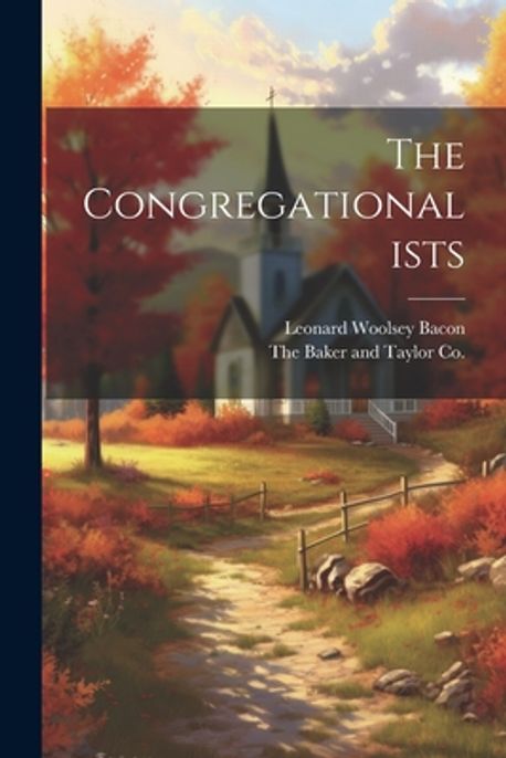 The Congregationalists | Bacon, Leonard Woolsey - 교보문고
