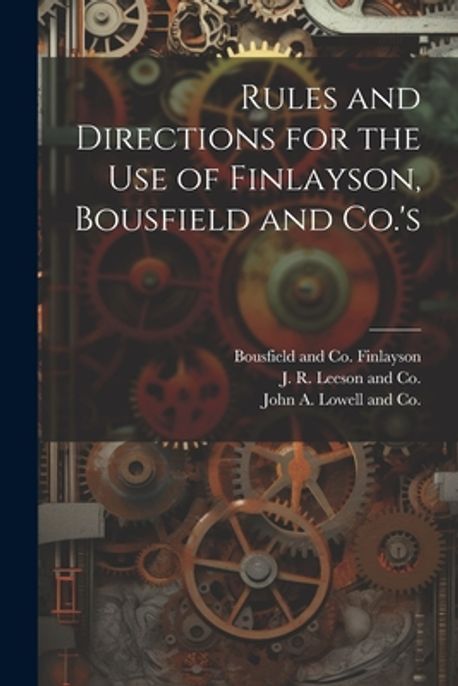 Rules and Directions for the Use of Finlayson, Bousfield and Co.'s ...