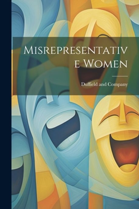 Misrepresentative Women | Duffield and Company - 교보문고