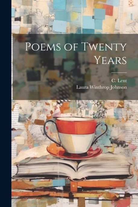 Poems of Twenty Years | Johnson, Laura Winthrop - 교보문고