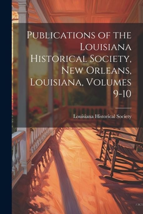 Publications of the Louisiana Historical Society, New Orleans ...