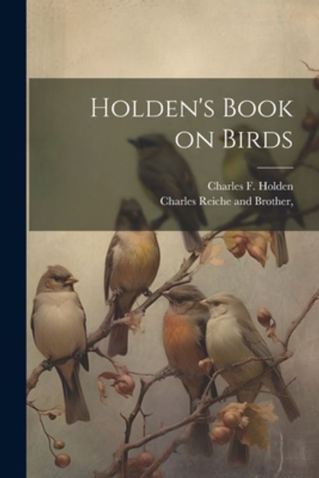 Holden's Book on Birds | Holden, Charles F. - 교보문고