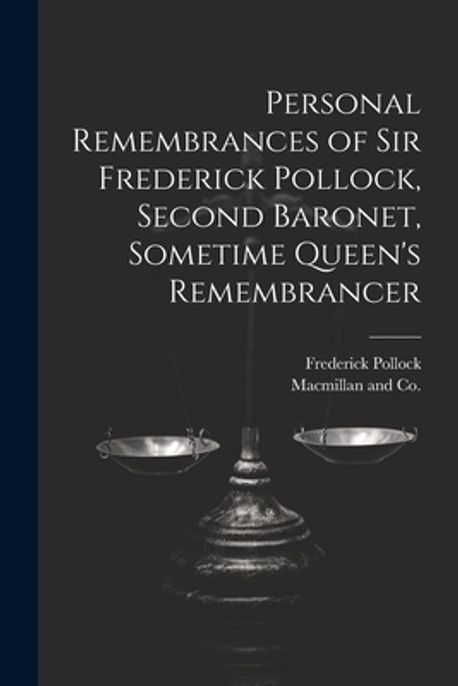 Personal Remembrances of Sir Frederick Pollock, Second Baronet ...