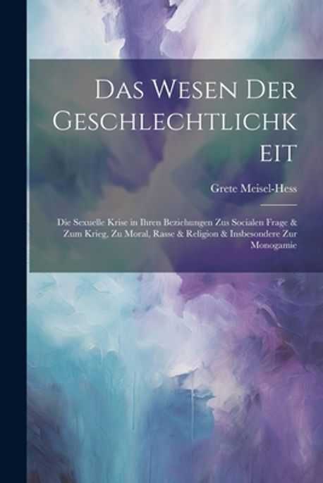 Das Wesen Der Geschlechtlichkeit | Meisel-Hess, Grete - 교보문고