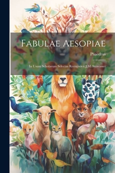 Fabulae Aesopiae | Phaedrus - 교보문고