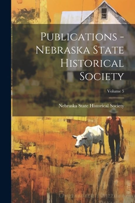 Publications - Nebraska State Historical Society; Volume 5 | Nebraska ...